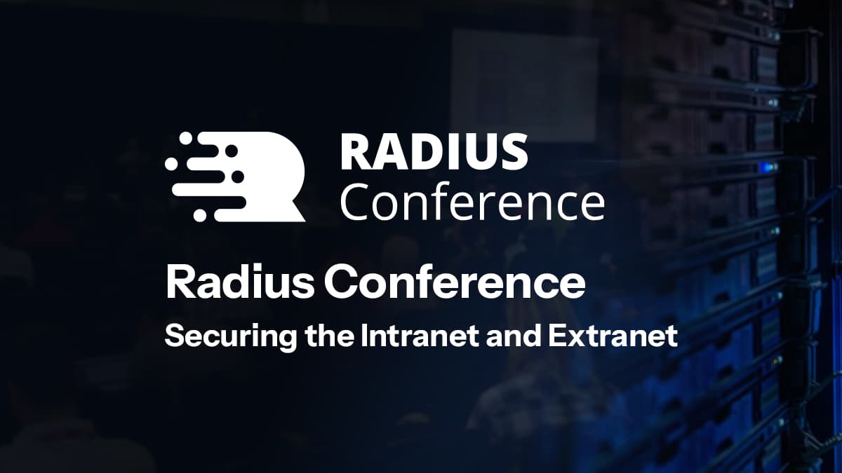 RADIUS Conference - Securing the Intranet and Extranet